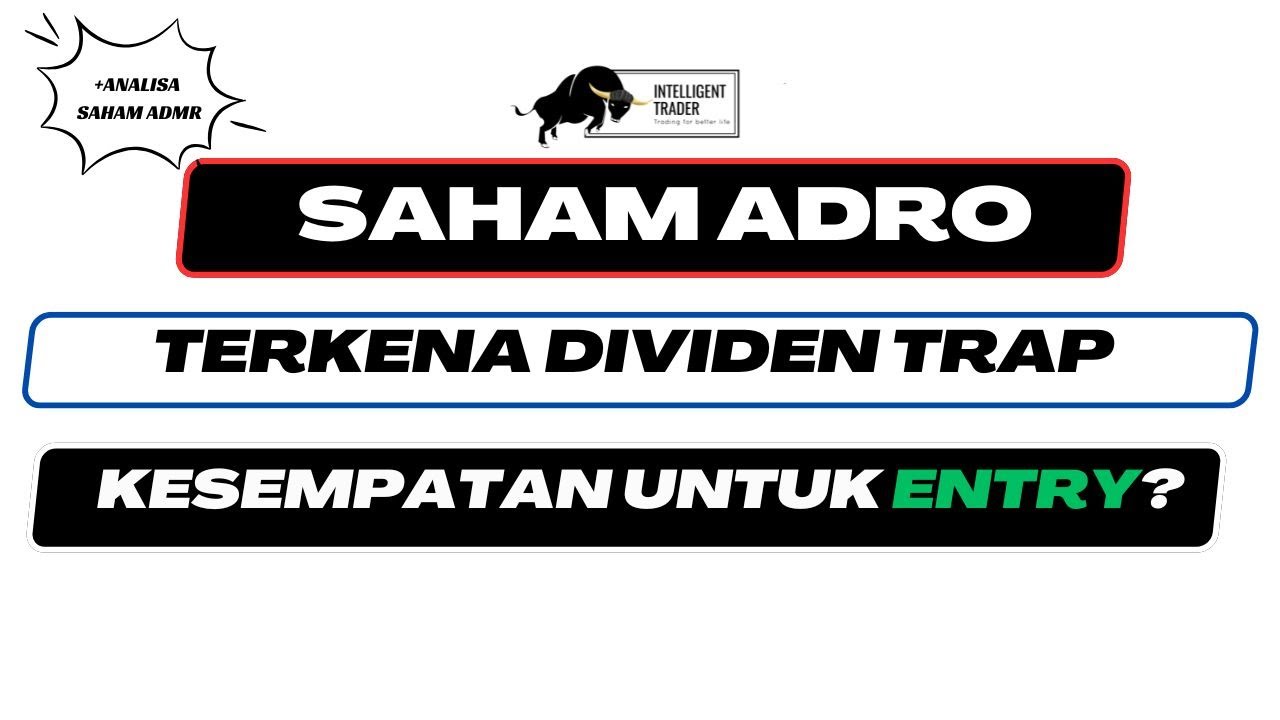 Saham ADRO Turun Dalam Terkena Dividen Trap. Masih Bisa Kita Hold ...