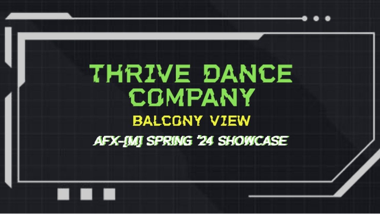 Thrive Dance Company | Balcony View | AFX-[M] Spring 2024 Showcase - YouTube