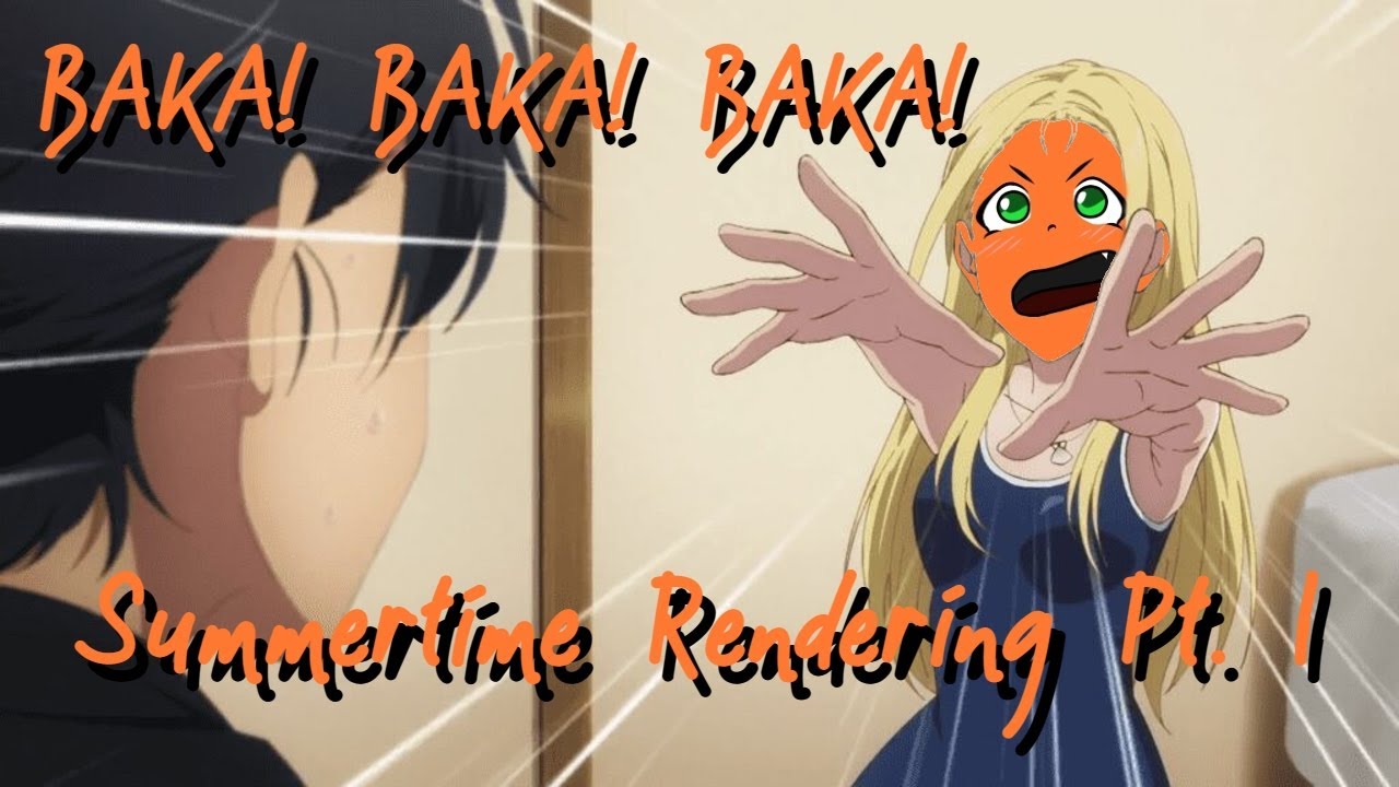 Baka! Baka! Baka! - 164: Summer Time Rendering Pt. 1 - YouTube