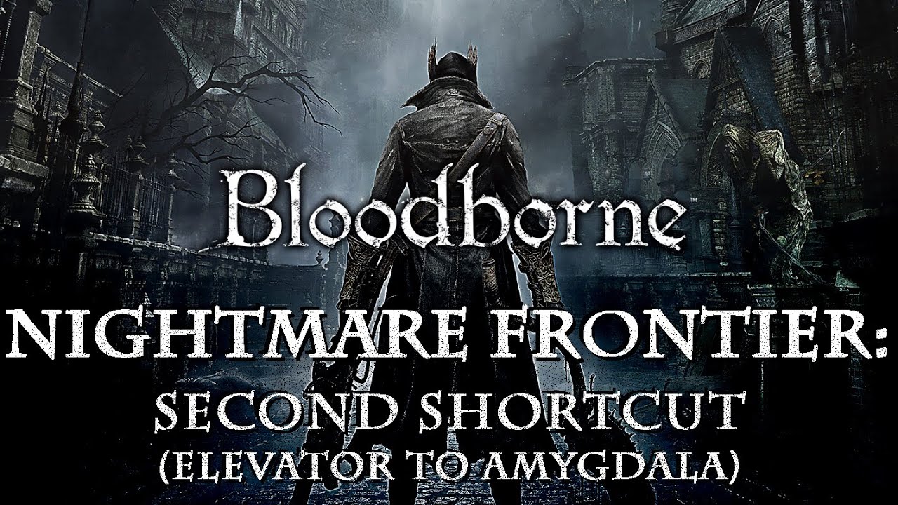 Bloodborne | Nightmare Frontier - Second shortcut (elevator to Amygdala ...