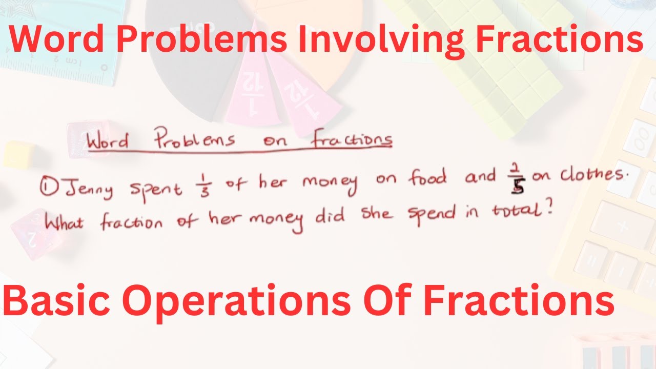 Word Problems Involving Fractions | Basic Operations On Fractions # ...