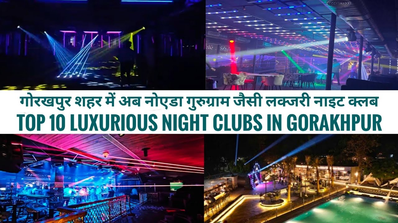गोरखपुर शहर में अब नोएडा गुरुग्राम जैसी दर्जनों नाइट क्लब || Top 10 ...