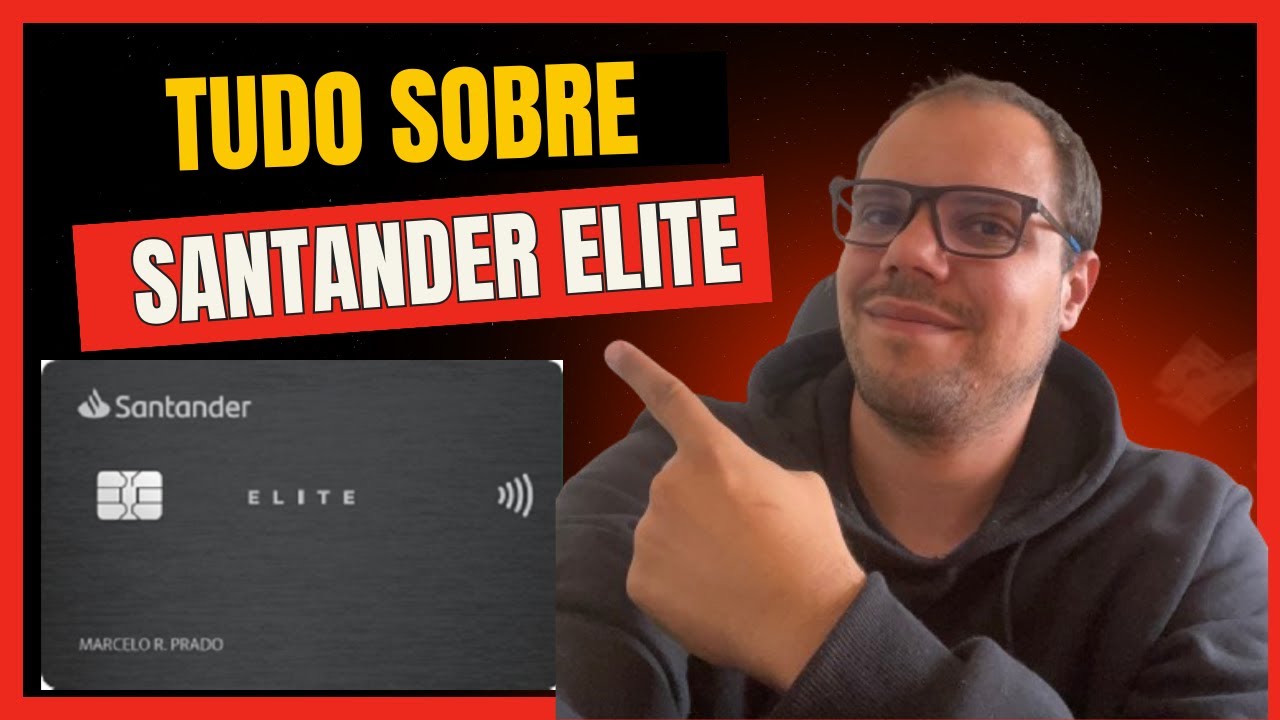 💳 Santander Elite Vale a Pena ? Tudo o que você precisa saber sobre ...