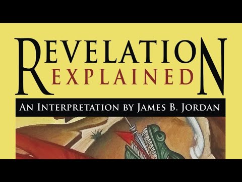 Revelation Explained: An Interpretation by James B. Jordan with Author ...