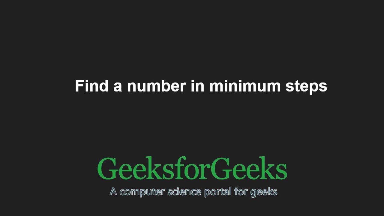 Find a number in minimum steps | GeeksforGeeks - YouTube