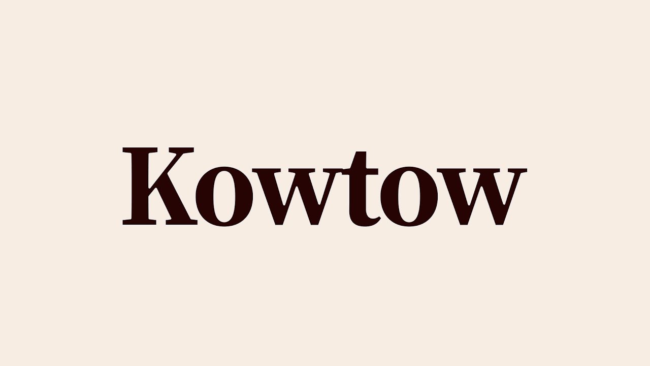 Kowtow Meaning and Definition - YouTube
