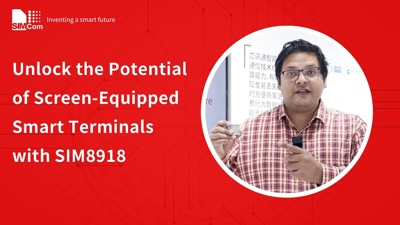Unlock the Potential of Screen-Equipped Smart Terminals with SIM8918 ...