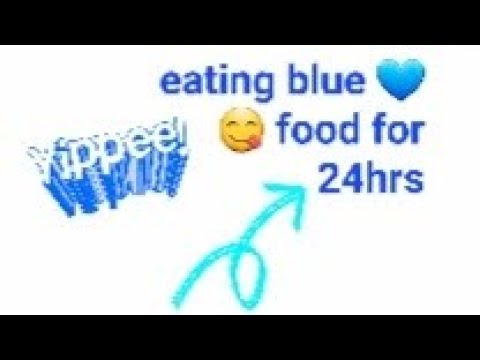 Eating blue food for 24hrs!! - YouTube