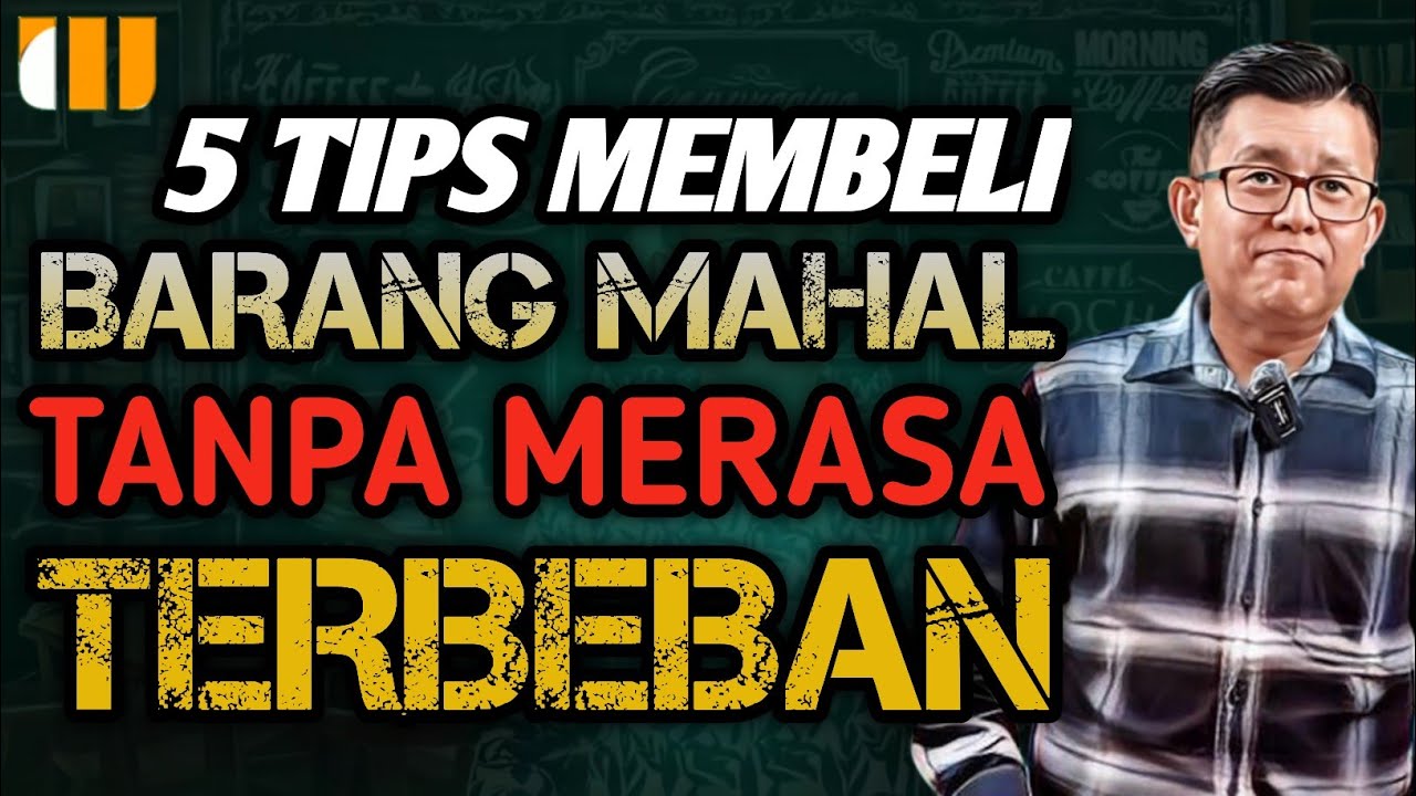 5 TIPS MEMBELI BARANG MAHAL TANPA MERASA TERBEBAN || Good Idea With ...