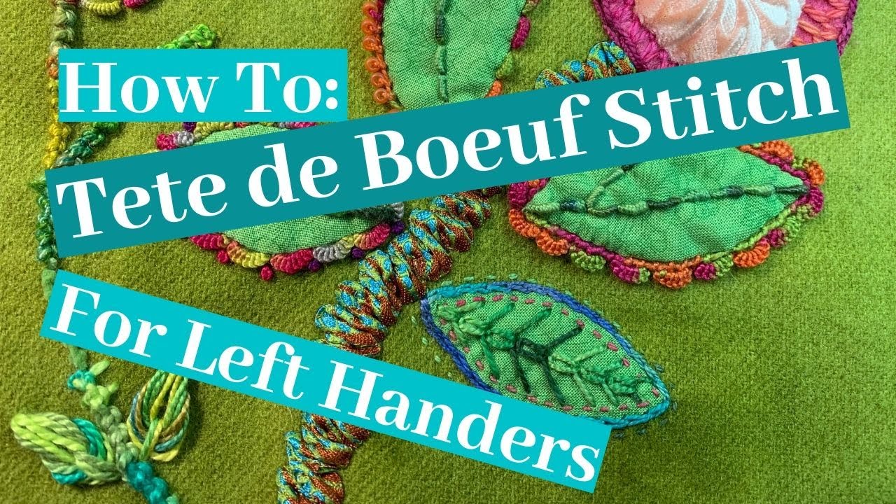 How To: Left Handed Embroidery Instructions for the Tete de Boeuf ...