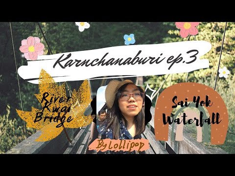 Karnchanaburi Trip - Part III | by Lollipop💙✏️