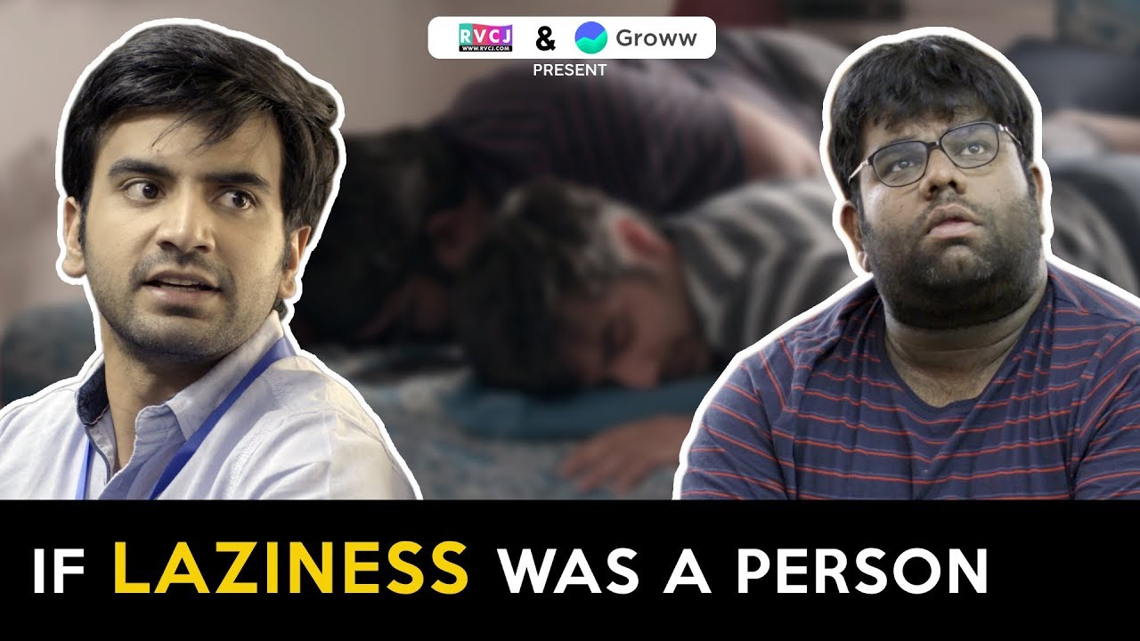 If Laziness Was A Person | Ft. Ayush Mehra & Shantanu Anam | RVCJ ...