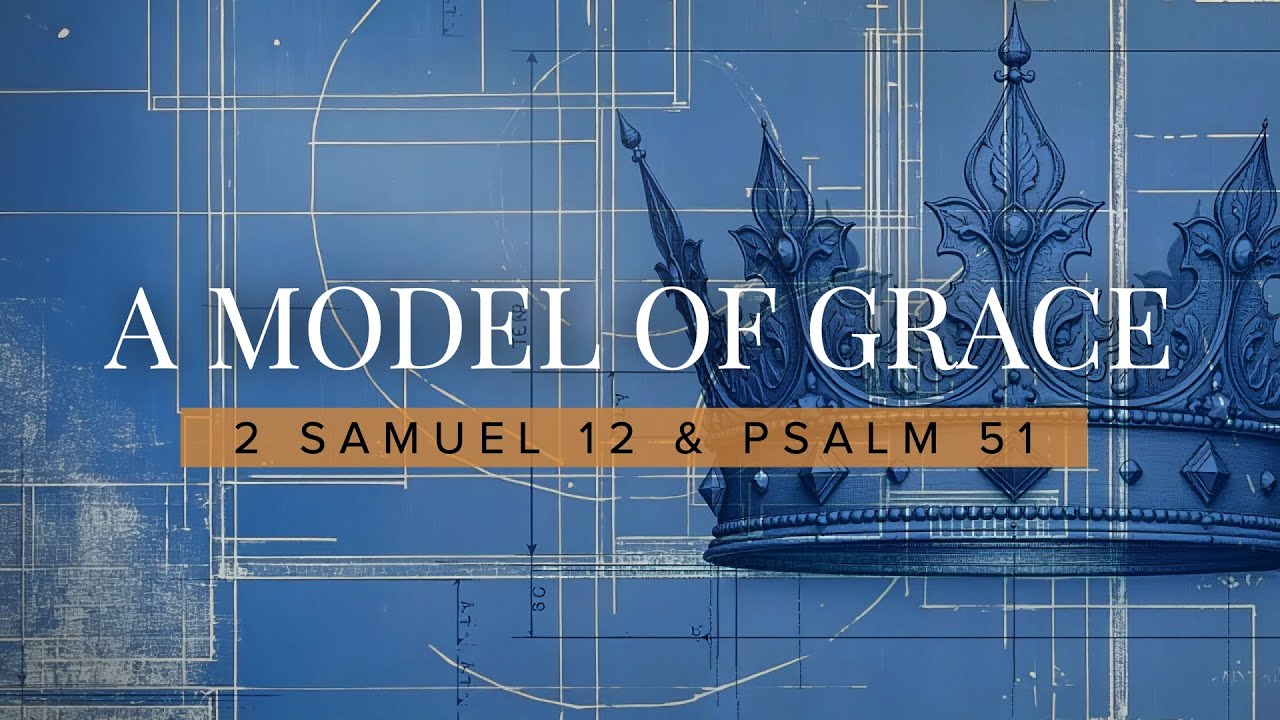 A Model Of Grace [2 Samuel 12 & Psalm 51] - YouTube