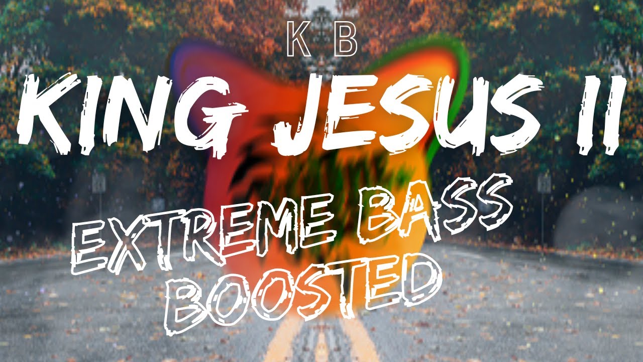 KB - King Jesus Part II (Last Part) [Bass Boosted] - YouTube
