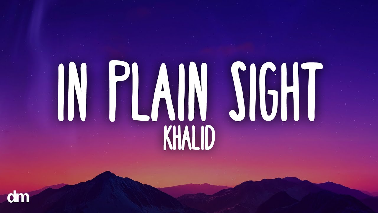 Khalid - in plain sight (Lyrics) - YouTube