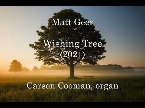 Matt Geer — Wishing Tree (2021) for organ