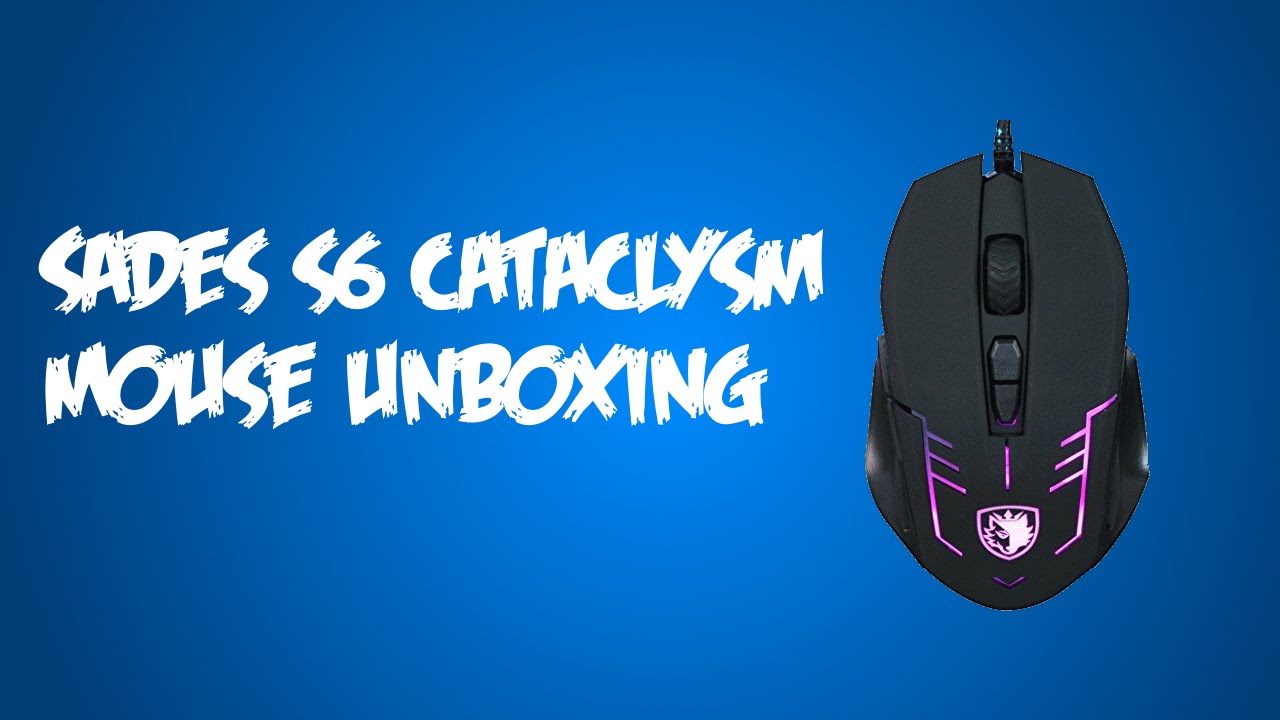 SADES S6 CATACLYSM MOUSE UNBOXING!!!!! - YouTube