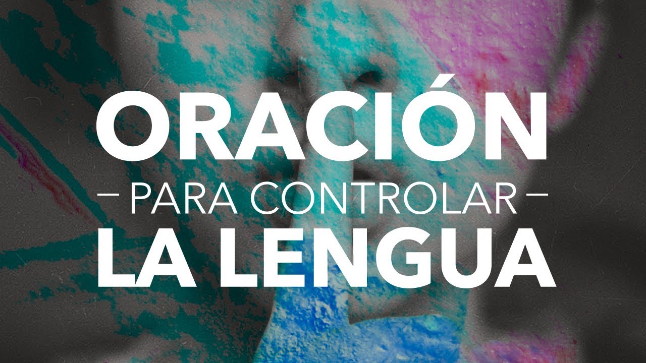 Oración para Controlar la Lengua - YouTube