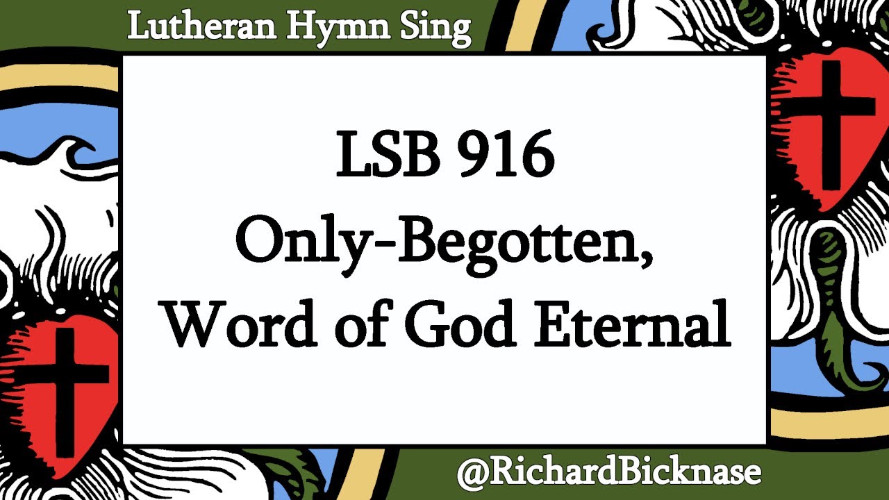 Score Video: LSB 916 Only-Begotten, Word of God Eternal | Lutheran Hymn ...
