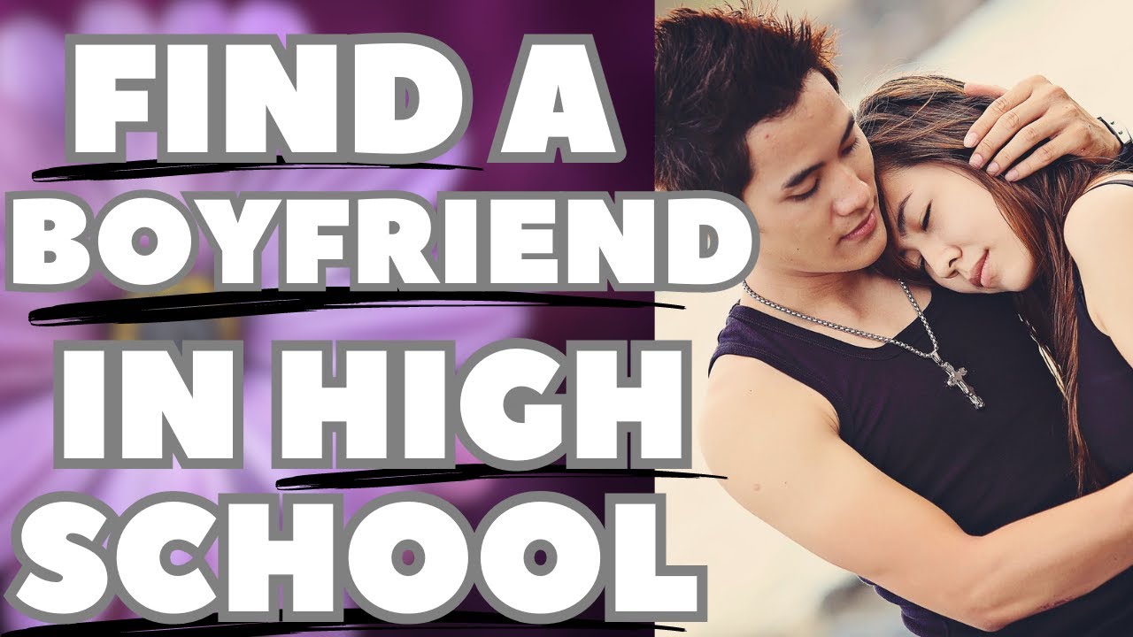 How To Find A Boyfriend In High School YouTube how-to-find-a-boyfriend-in-high-school-youtube