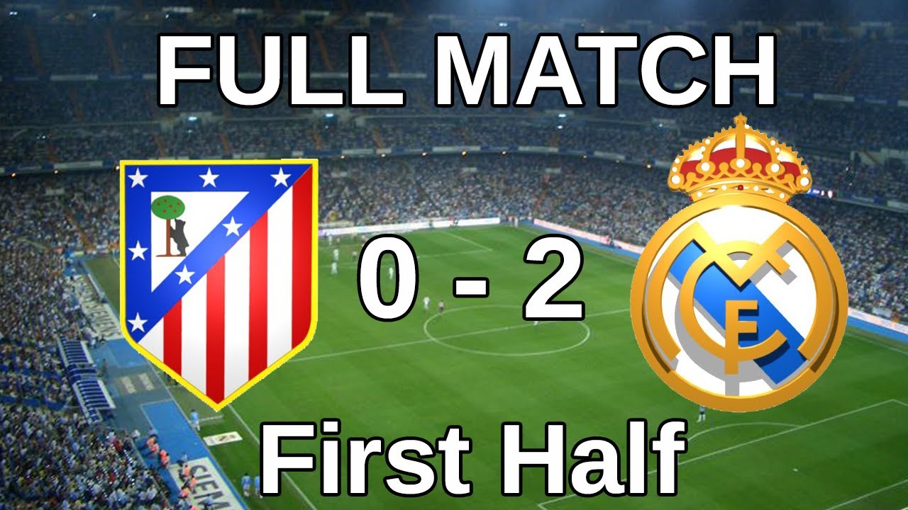 Atletico Madrid Vs Real Madrid 0-2 | First Half | Copa Del Rey | Full ...
