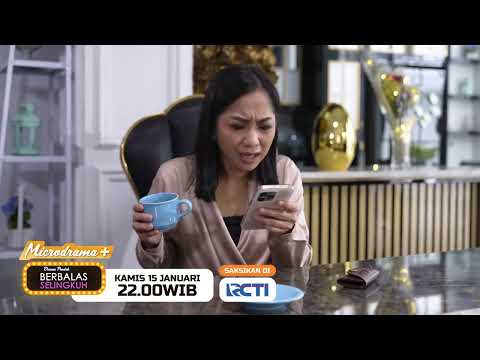 benarkah alasan dia berselingkuh? Microdrama+ BERBALAS SELINGKUH kamis 15 jan 22.00 wib