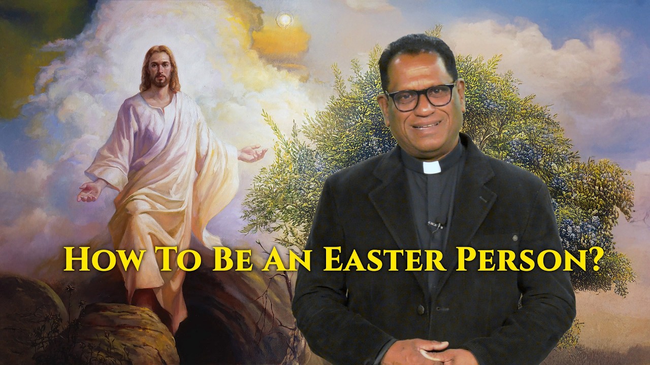 Homily | Easter | How To Be An Easter Person? Homily for Easter Sunday ...