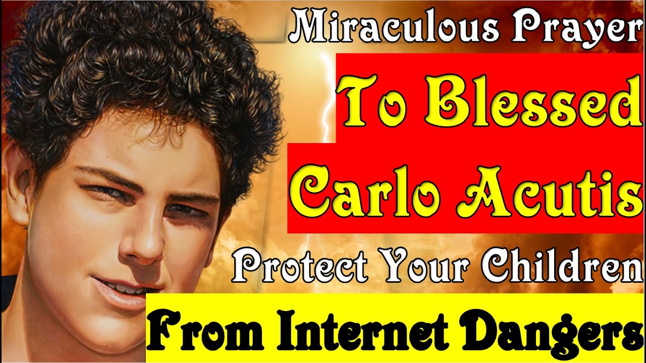 Miraculous Prayer To Blessed Carlo Acutis For Protection For Our