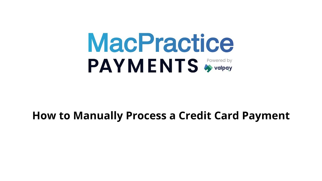 MacPractice Payments: How to Manually Process a Credit Card Payment - YouTube