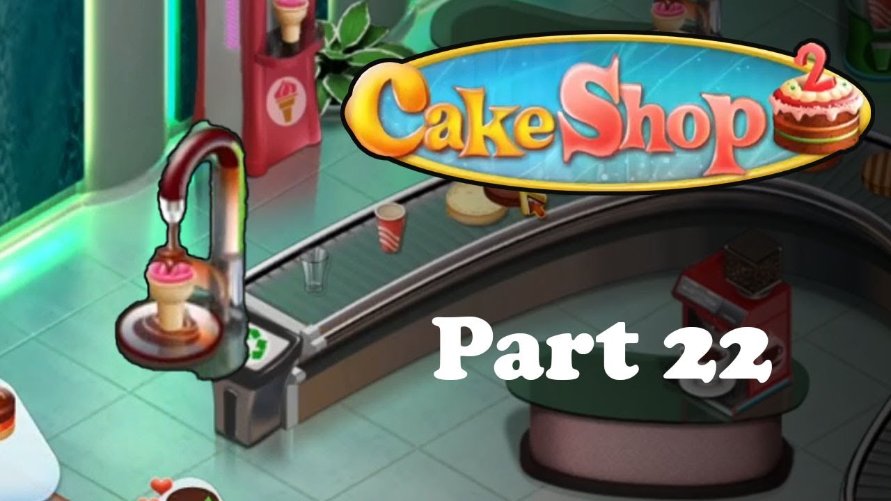Cake Shop 2 Gameplay - Part 22 (Levels 4-9 - 4-12) - YouTube