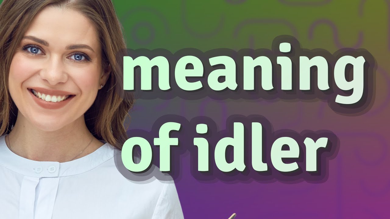 Idler | meaning of Idler - YouTube