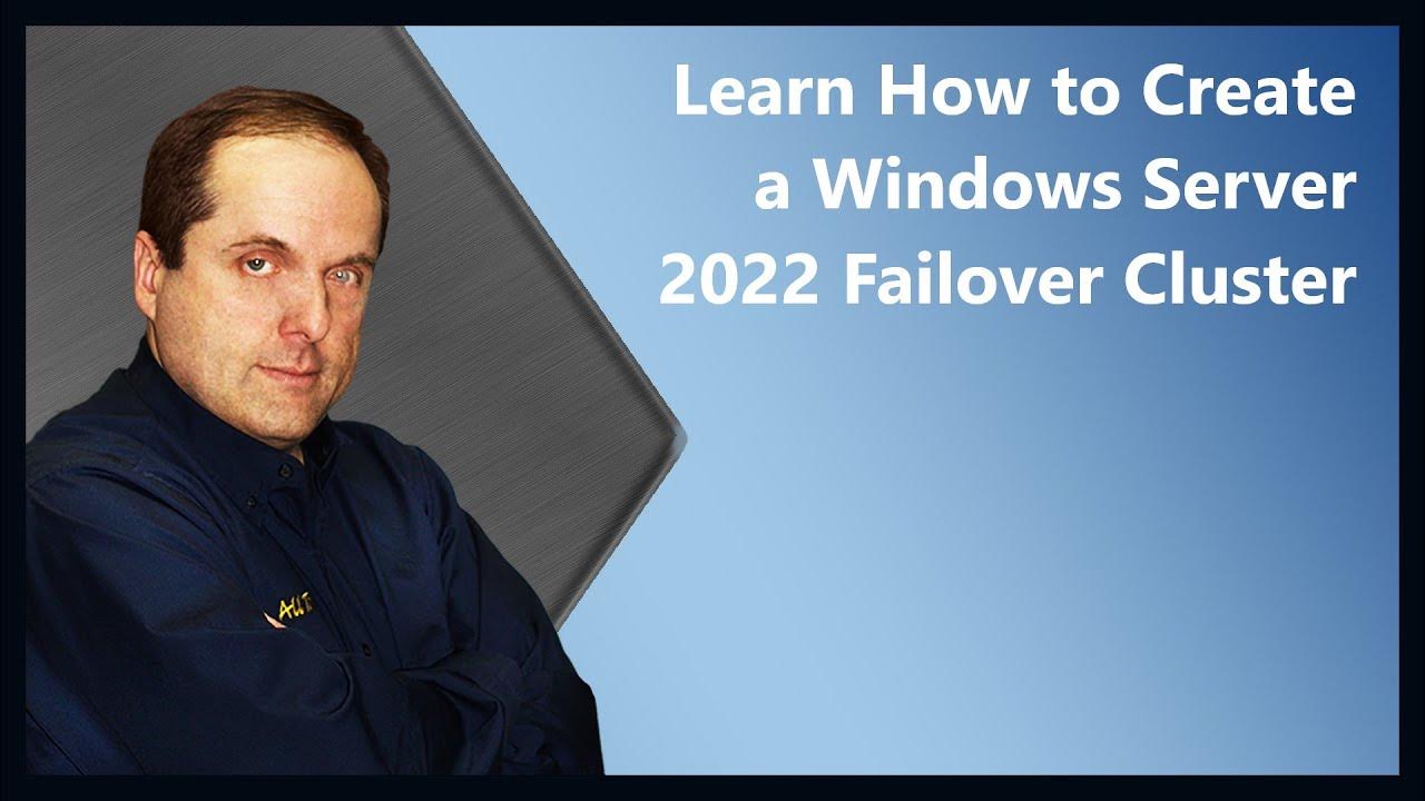 Learn How to Create a Windows Server 2022 Failover Cluster - YouTube