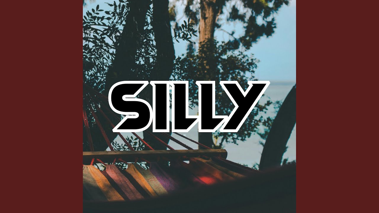 SILLY - YouTube