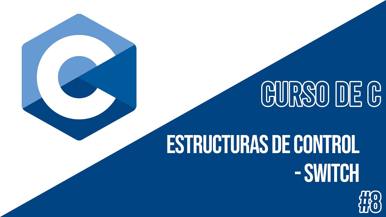 ESTRUCTURAS DE CONTROL [SWITCH] | CURSO DE C #8 - YouTube