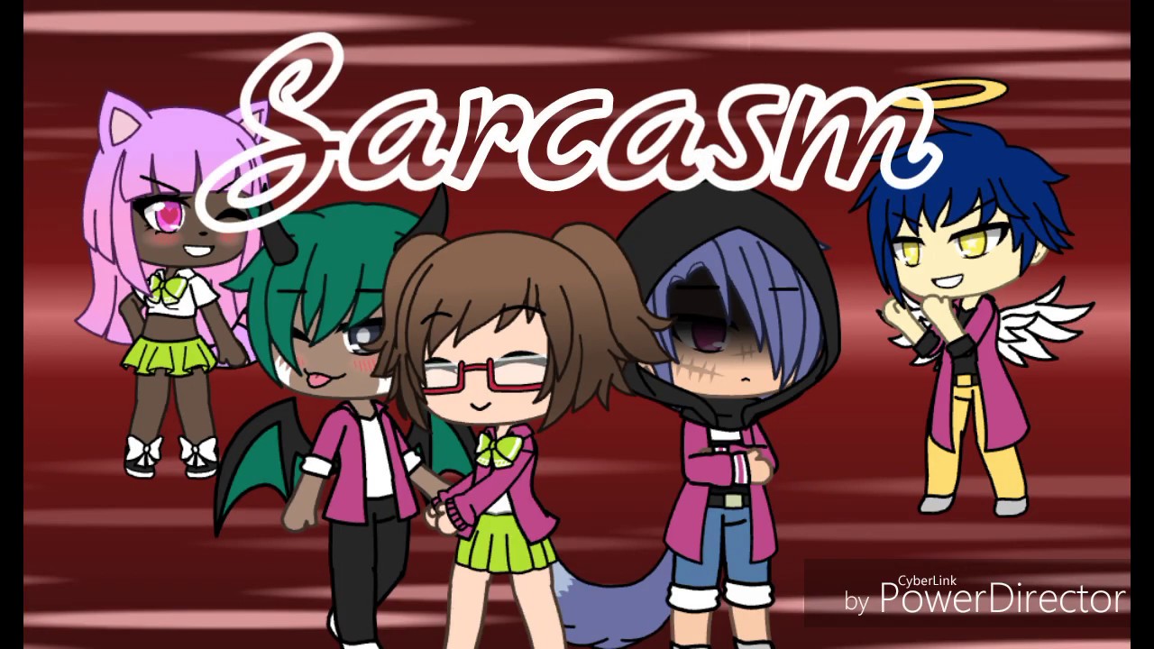 Sarcasm {GLMV} - YouTube