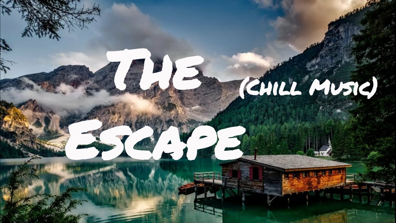 The Great Escape: (Beautiful Chill Music) - YouTube