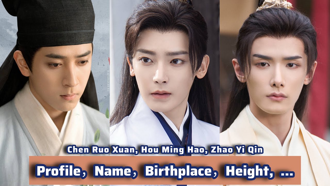 Chen Ruo Xuan, Hou Ming Hao, Zhao Yi Qin | Profile，Name，Birthplace ...