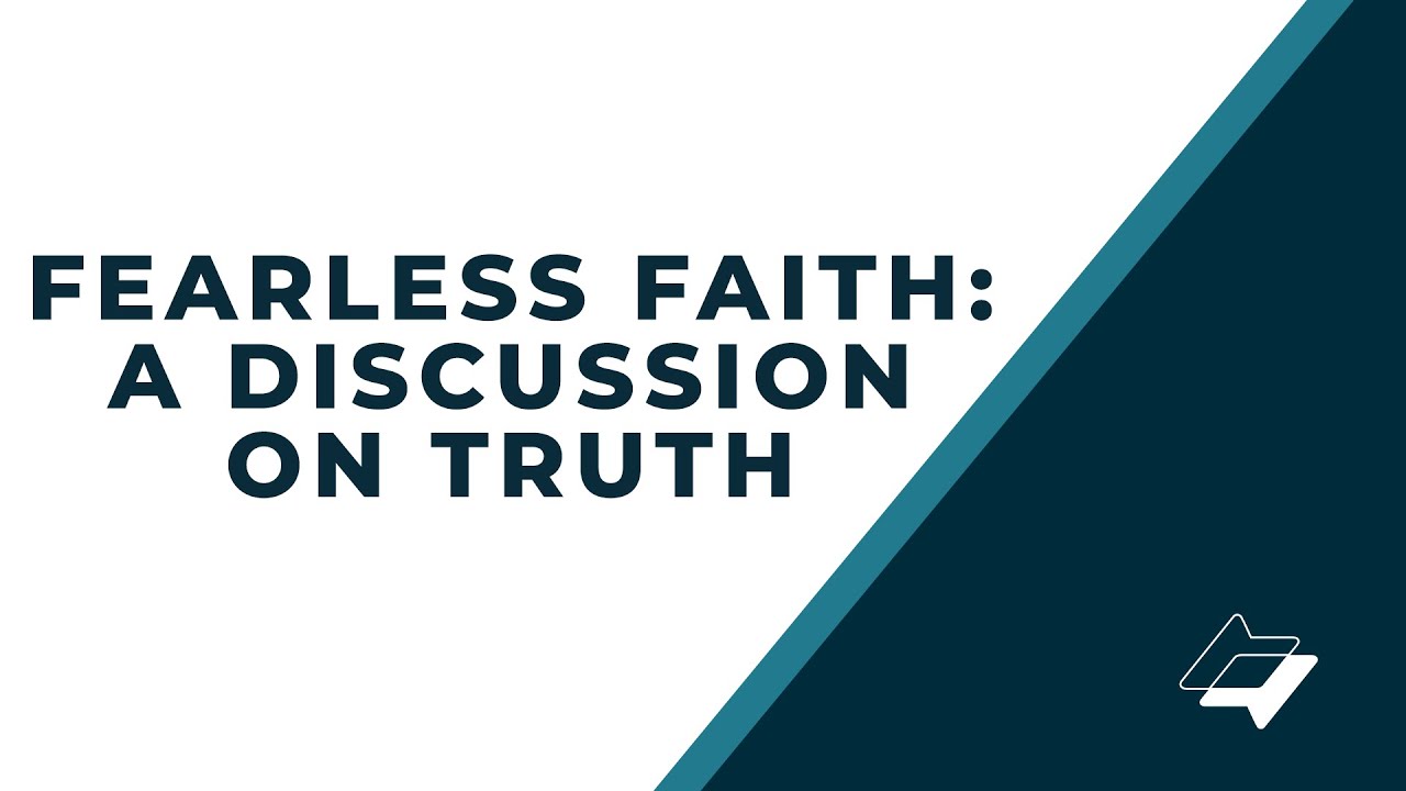 Fearless Faith: A Discussion On Truth - YouTube