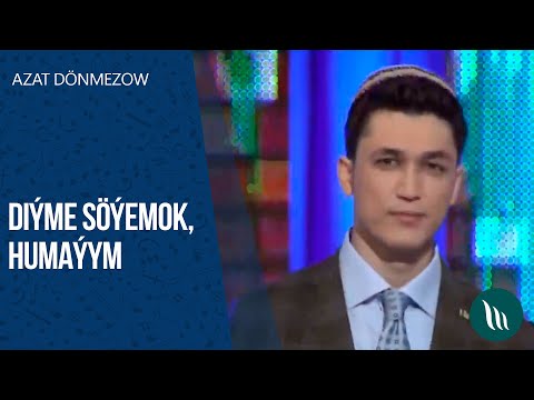 Azat Dönmezow - Diýme söýemok, Humaýym | 2020