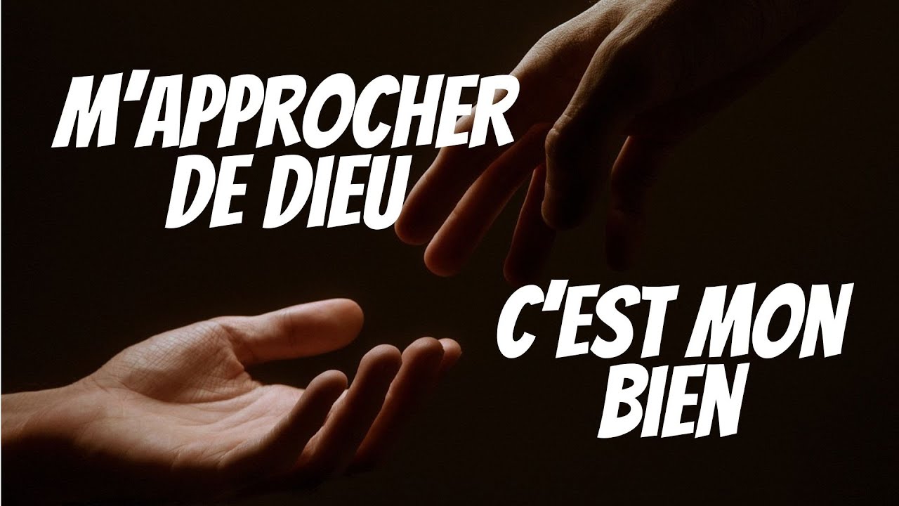 Approchez-vous de Lui - M'approcher de Dieu c'est mon bien - YouTube