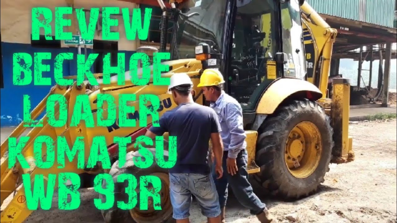 REVEW ALATBERAT BECKHOE LOADER KOMATSU WB 93R [] di pabrik kelapa sawit ...