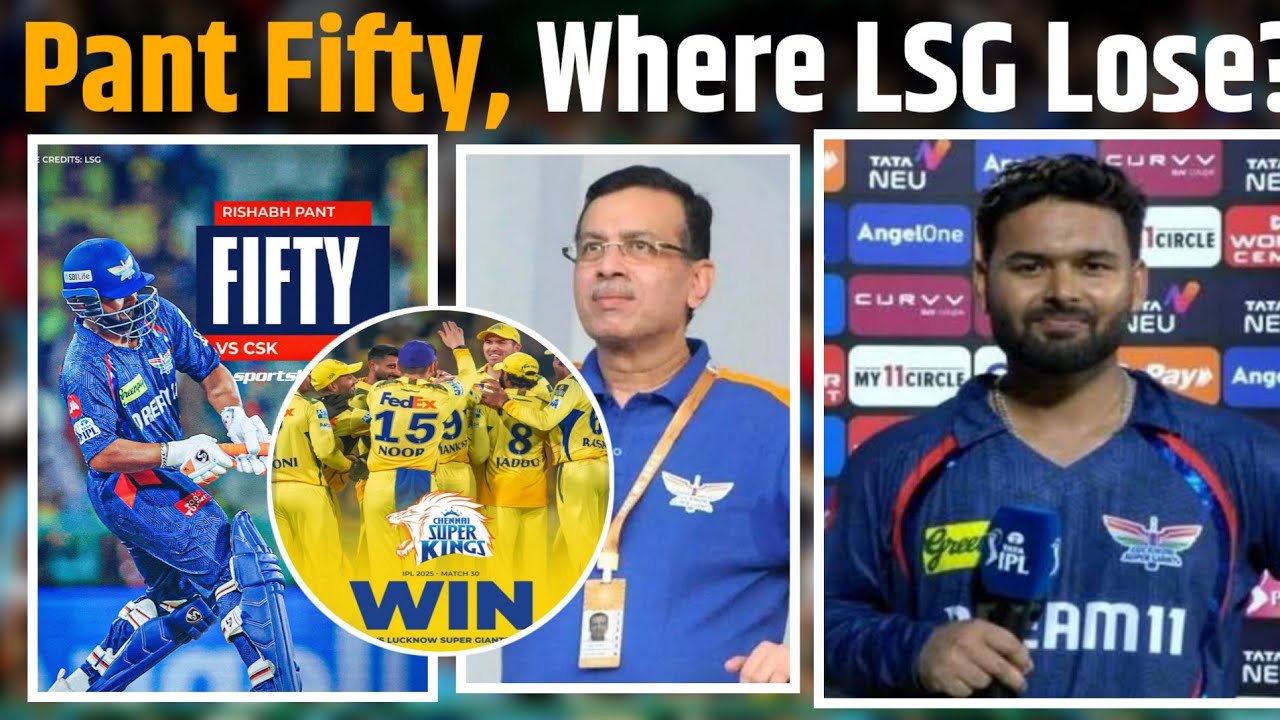 IPL 2025- LSGvs CSK: Pant inform Fifty, What Mistake LSG Done | Why Win ...
