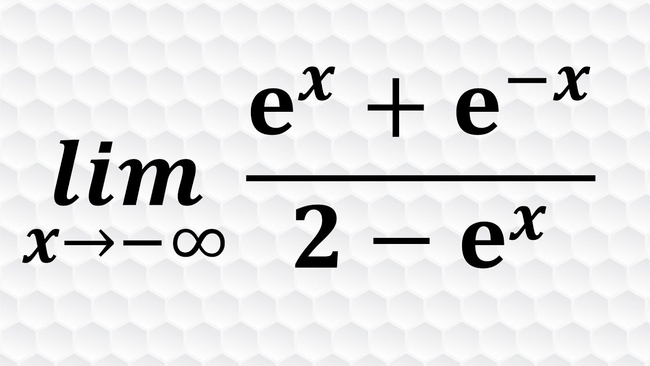 Limt Of e x e x 2 e x Limit At Negative Infinity YouTube