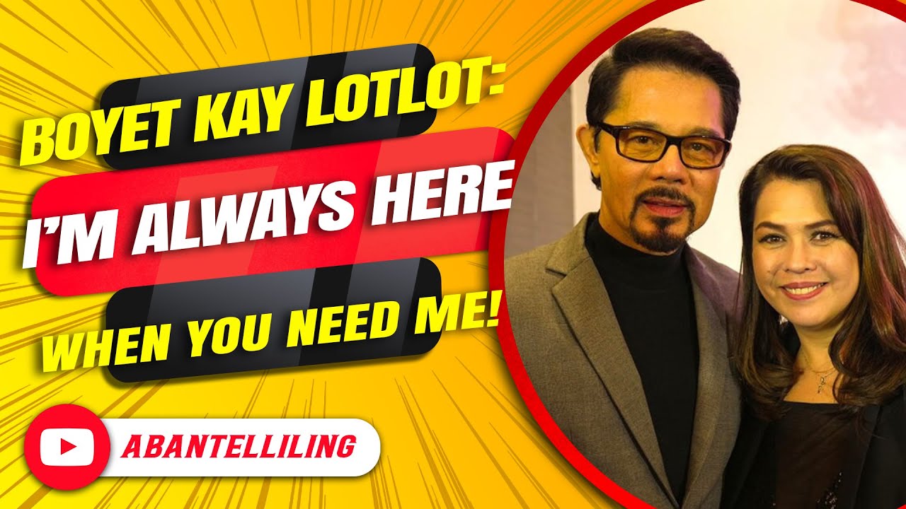 Boyet kay Lotlot: I’m always here when you need me! - YouTube