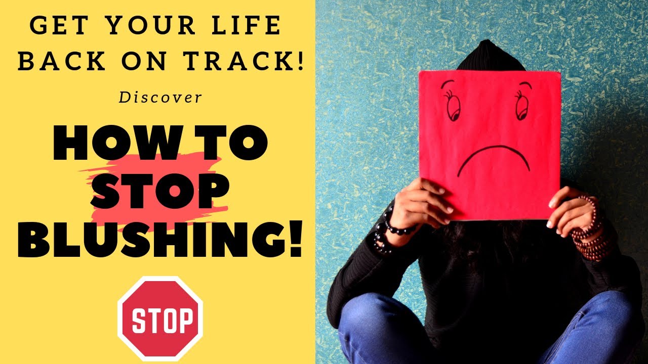 How To Stop Blushing - The Definitive Solution! - YouTube