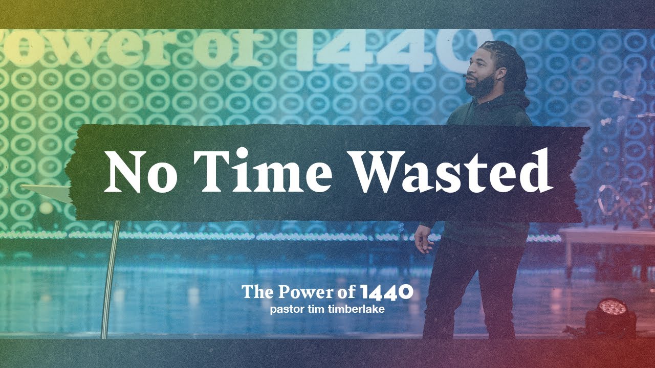 No Time Wasted | Tim Timberlake | Celebration Church - YouTube
