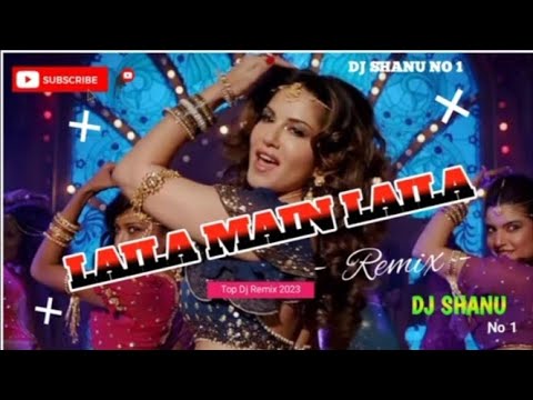 Laila Main Laila | Dj Shanu No 1 | Top Dj Remix 2023 | Dj Shanu Remix - YouTube