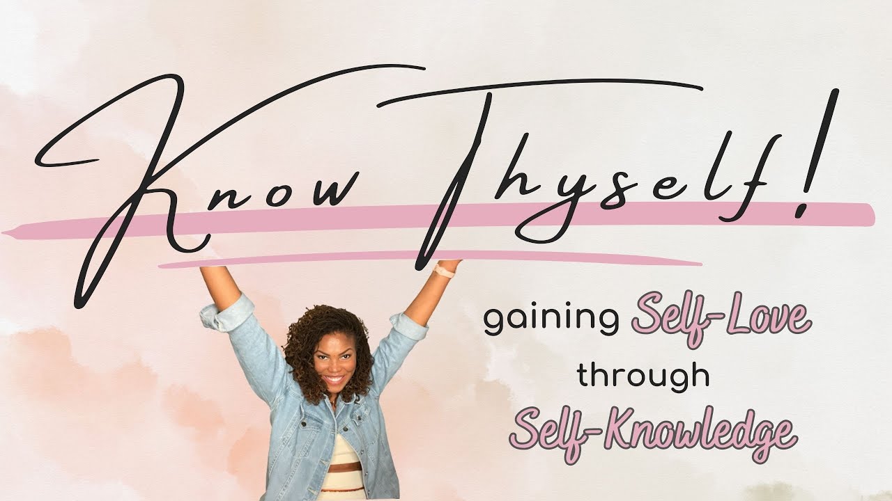How to Gain Self-Love thru Self Knowledge! - YouTube