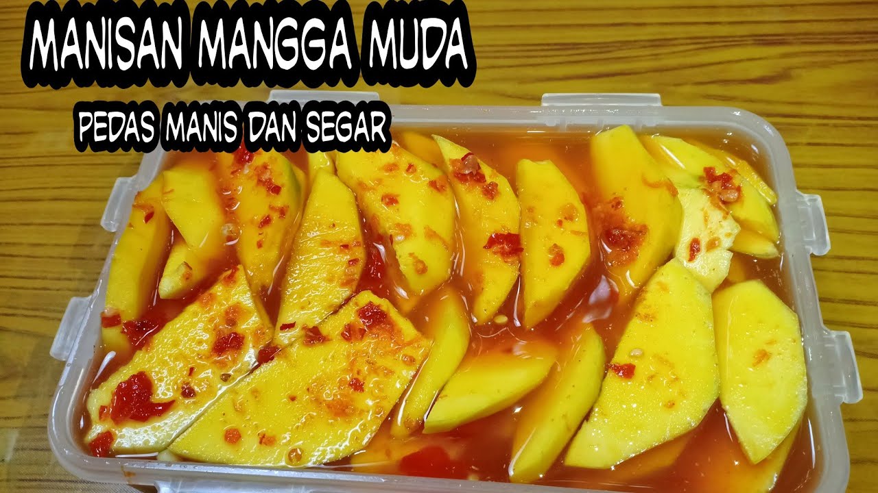 MANISAN MANGGA MUDA PEDAS,MANIS DAN SEGAR - YouTube