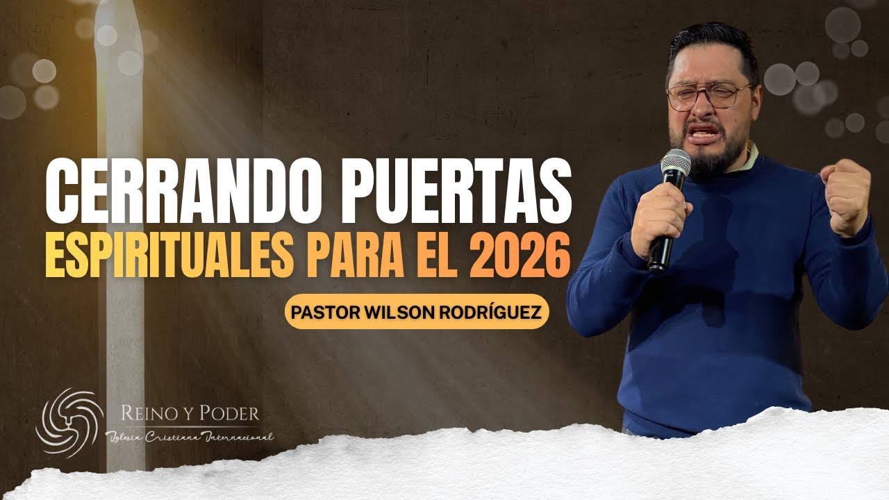 🔴 Cerrando Puertas Espirituales para el 2026 - Pastor Wilson Rodríguez ...